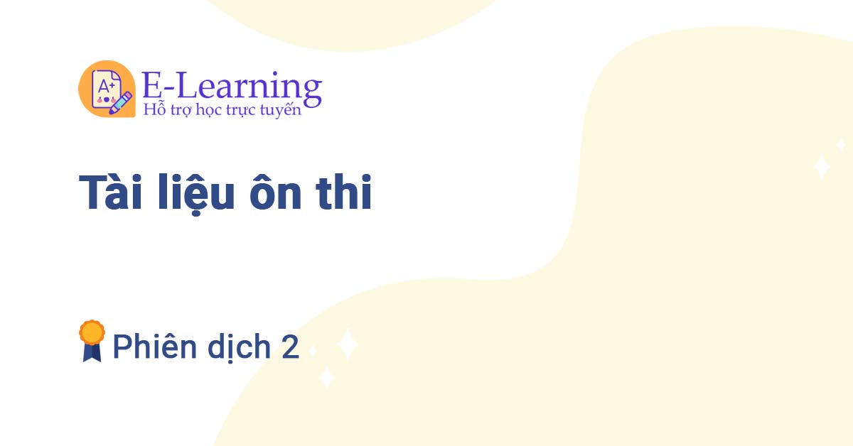Tài liệu ôn thi môn Phiên dịch 2 TNU - Hỗ trợ học trực tuyến E-Learning